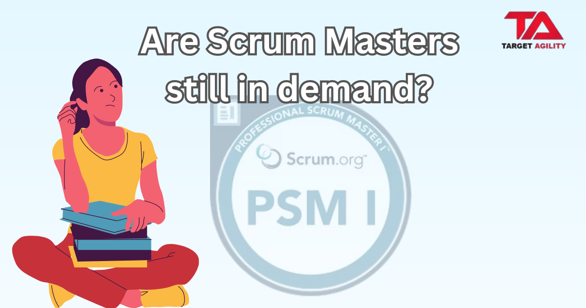 Why Scrum Masters Are More Important Than Ever - Target Agility