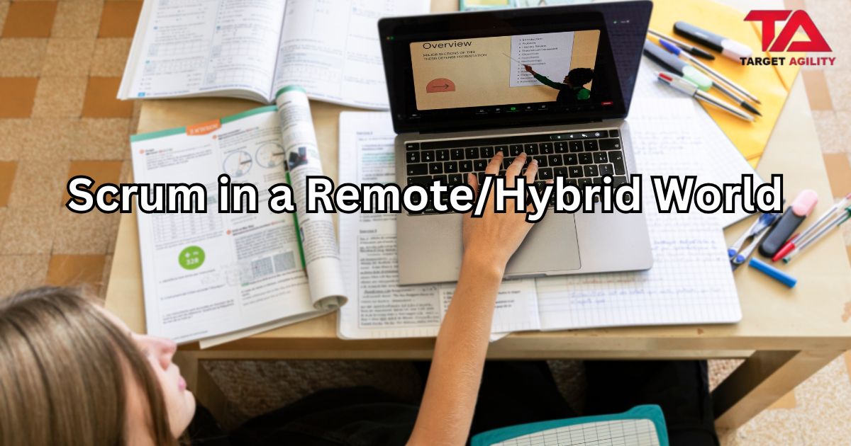 Scrum in a Remote/Hybrid World - Target Agility