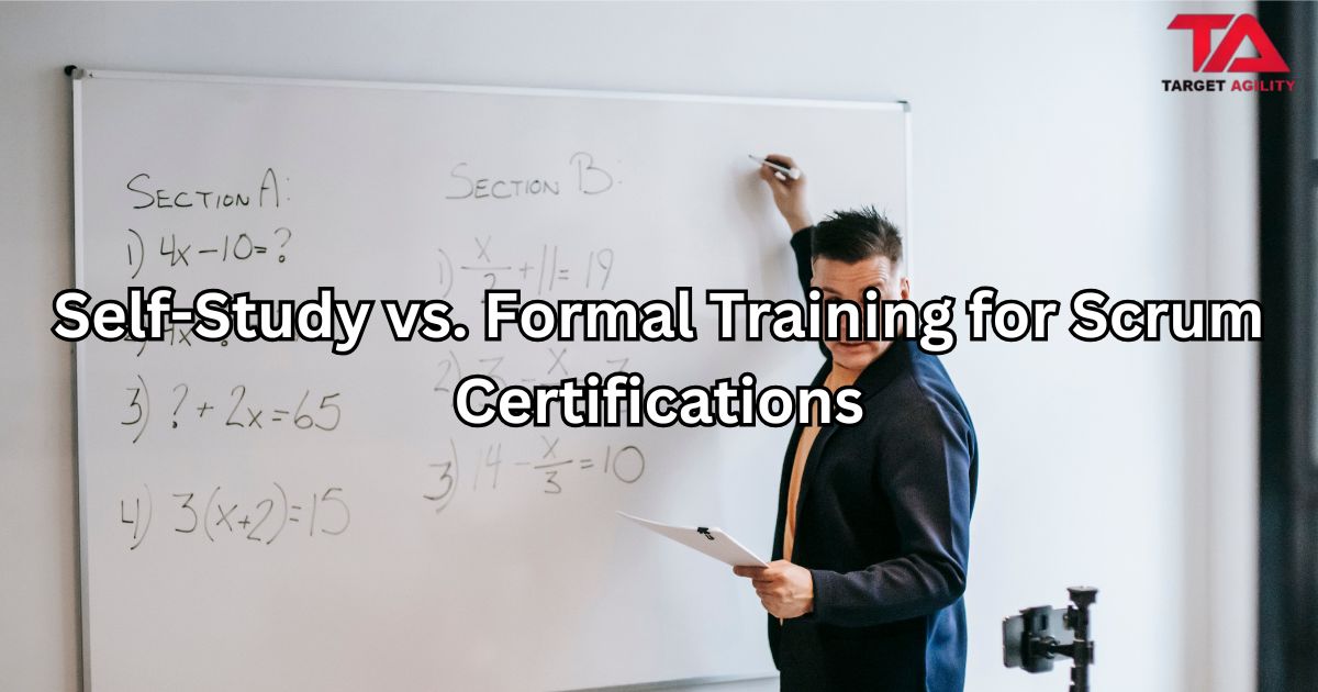 Self-Study vs. Formal Training for Scrum Certifications - Target Agility
